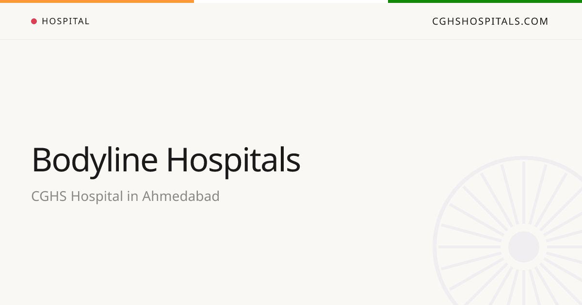 Bodyline Hospitals (Ahmedabad) — CGHS Empanelled Hospital