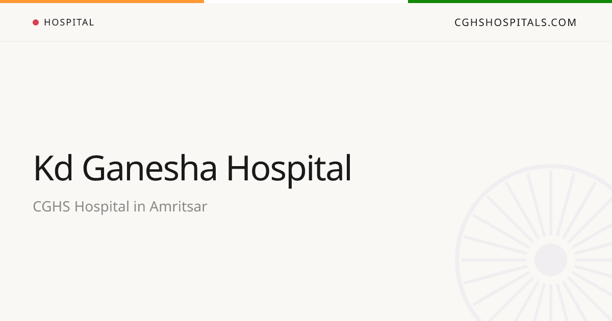 Kd Ganesha Hospital (Amritsar) — CGHS Empanelled Hospital